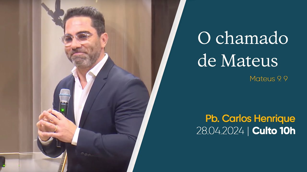 O chamado de Mateus | Pb. Carlos Henrique | Culto 10h | 28.04.2024 - YouTube