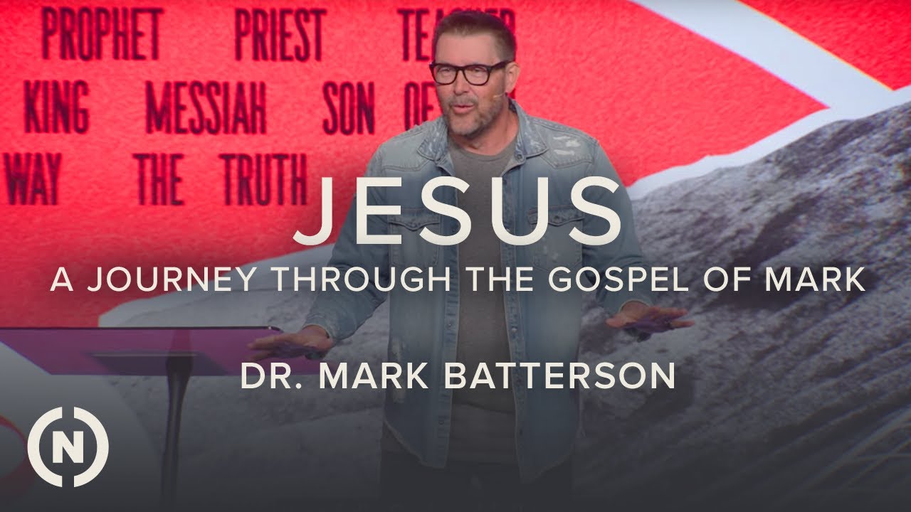 Jesus: A Journey Through the Gospel of Mark - Dr. Mark Batterson - YouTube