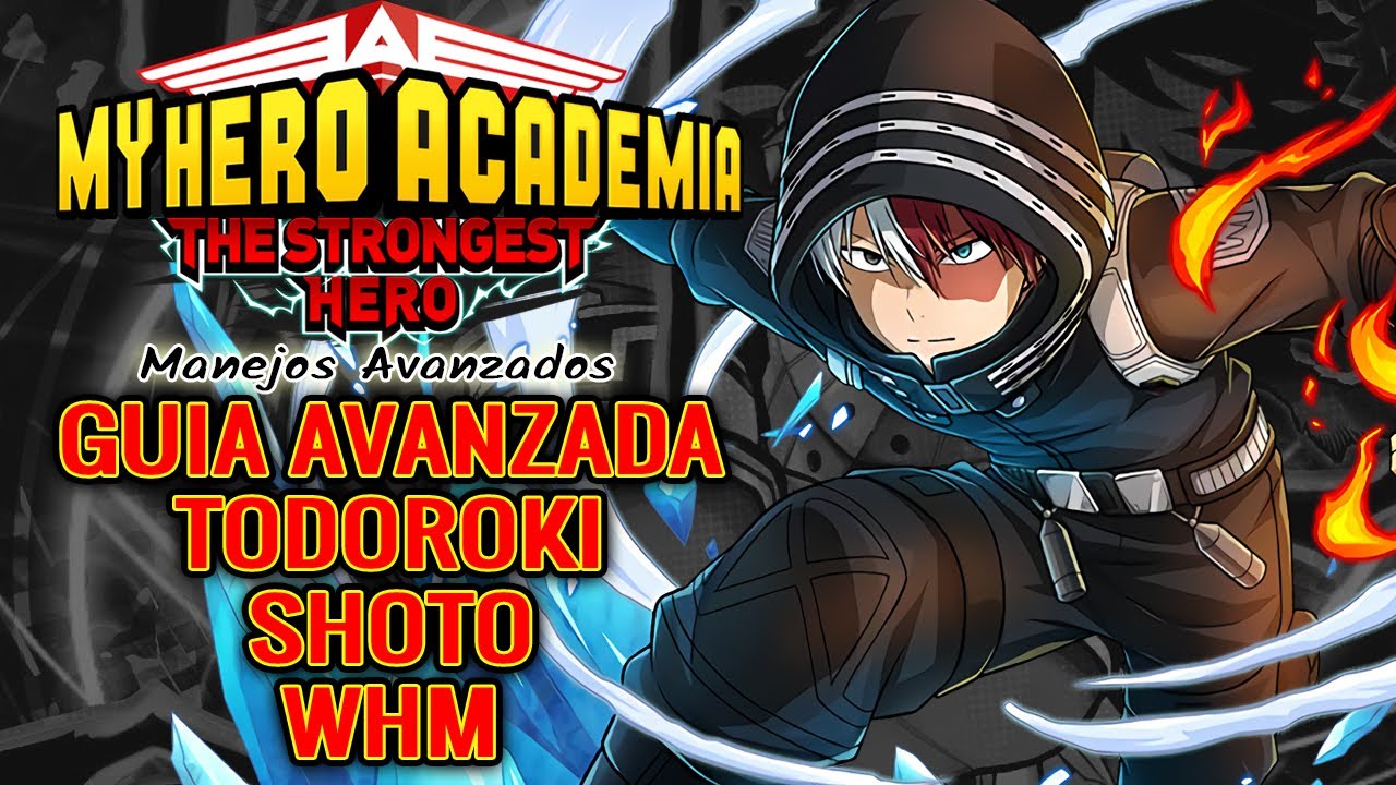 ¡GUIA AVANZADA TODOROKI SHOTO WHM! Cartas, manejo, combos | MHA: The ...