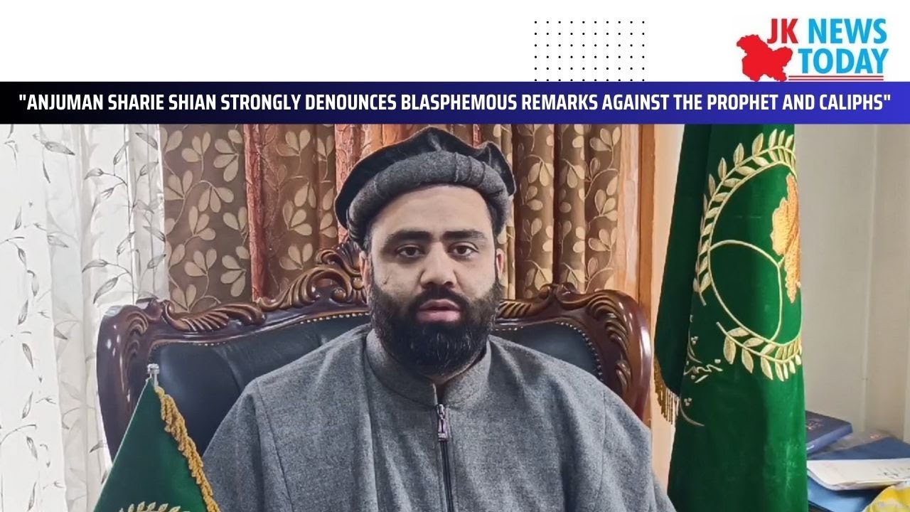 "Anjuman Sharie Shian Strongly Denounces Blasphemous Remarks Against ...