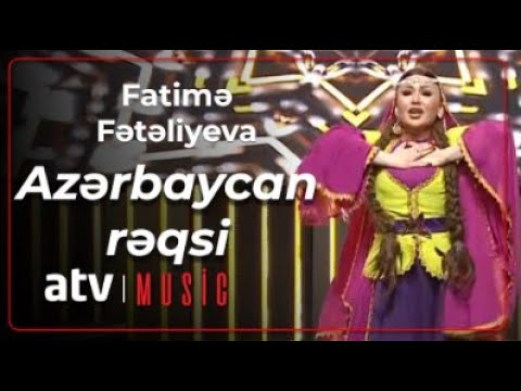 Fatimə Fətəliyeva - Azərbaycan rəqsi