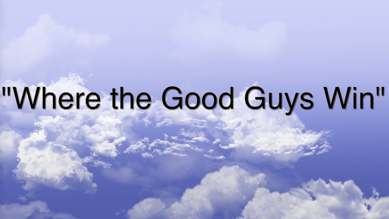 Where the Good Guys Win (lyric video) - YouTube