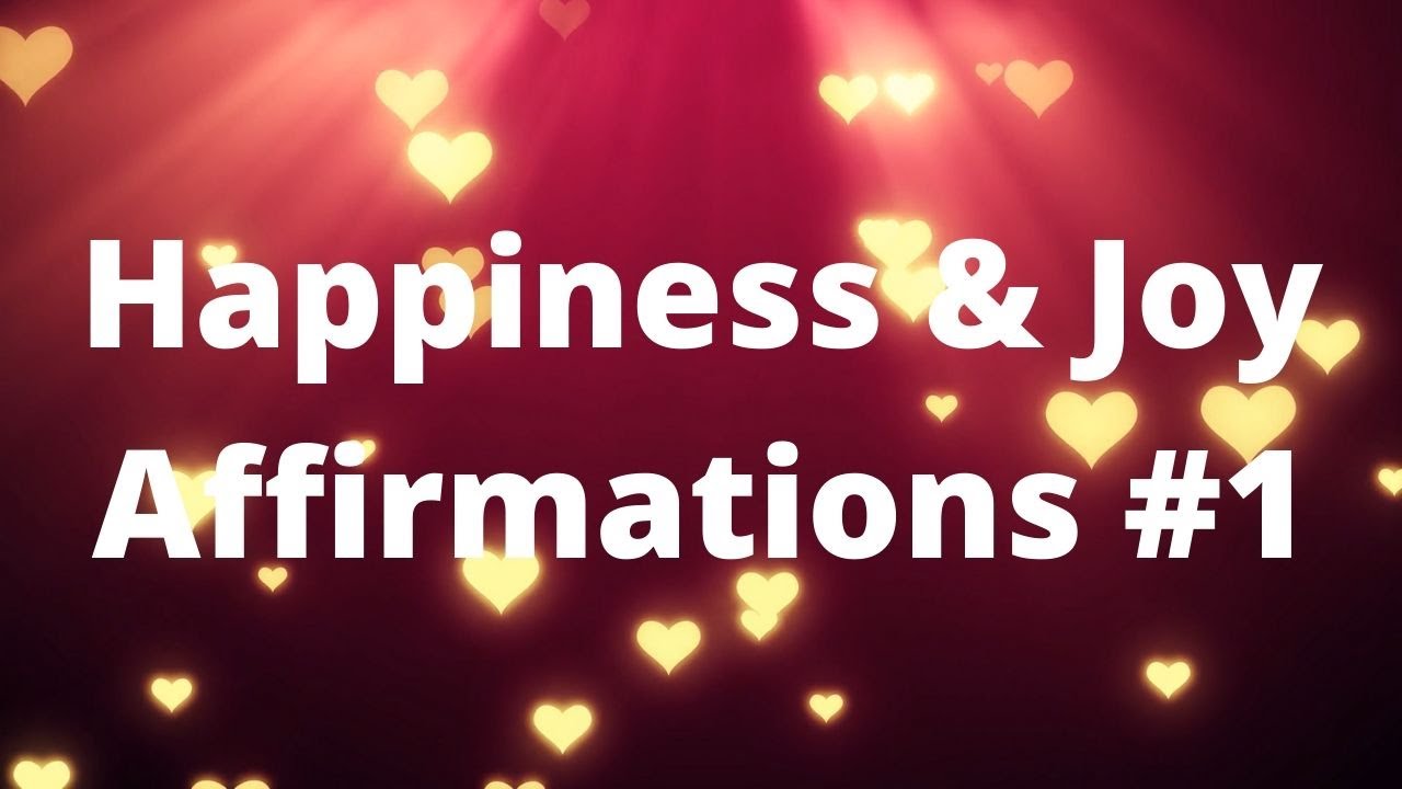 Happiness & Joy Affirmations #1 Motivational & Positivity - YouTube