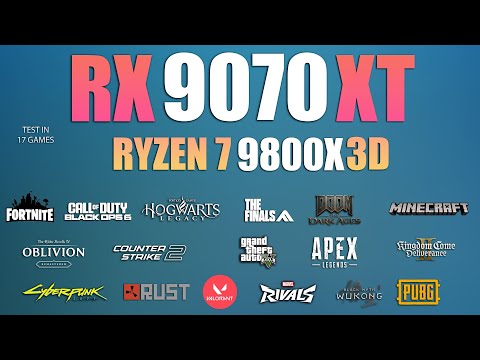 RX 9070 XT + Ryzen 7 9800X3D : Test in 17 Games - RX 9070 XT Gaming