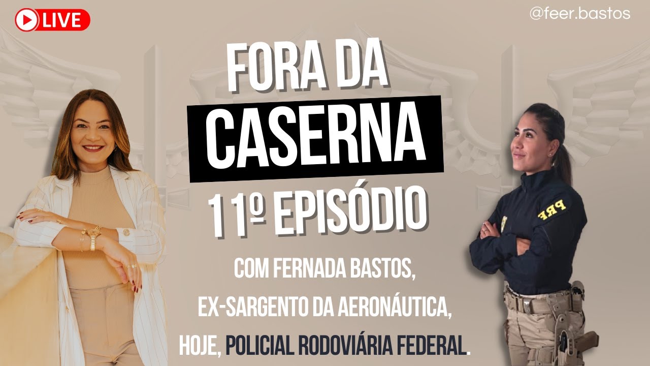 Fernanda Bastos - DE SARGENTO À PRF | FORA DA CASERNA - 11º EP - YouTube