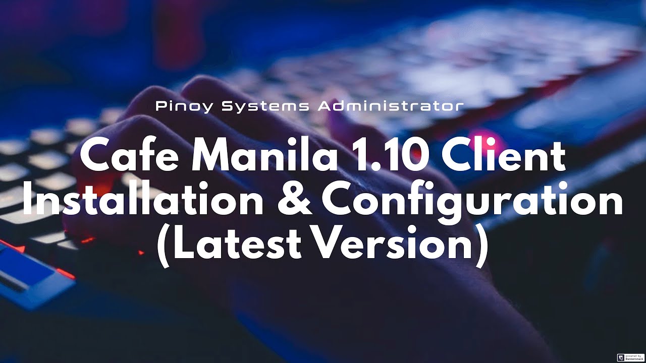 Cafe Manila 1.10 Client Installation & Configuration (Latest Version ...