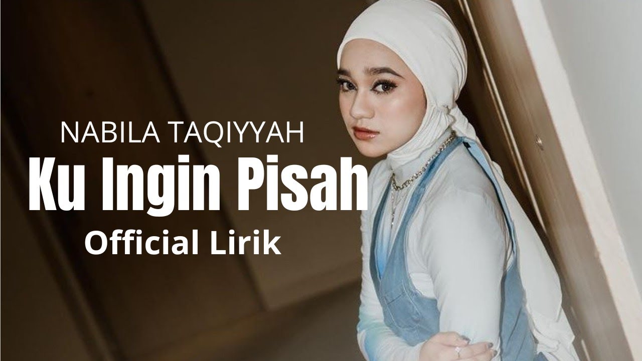 NABILA TAQIYYAH - KU INGIN PISAH (Lirik Musik) Viral Tiktok 2024 - YouTube