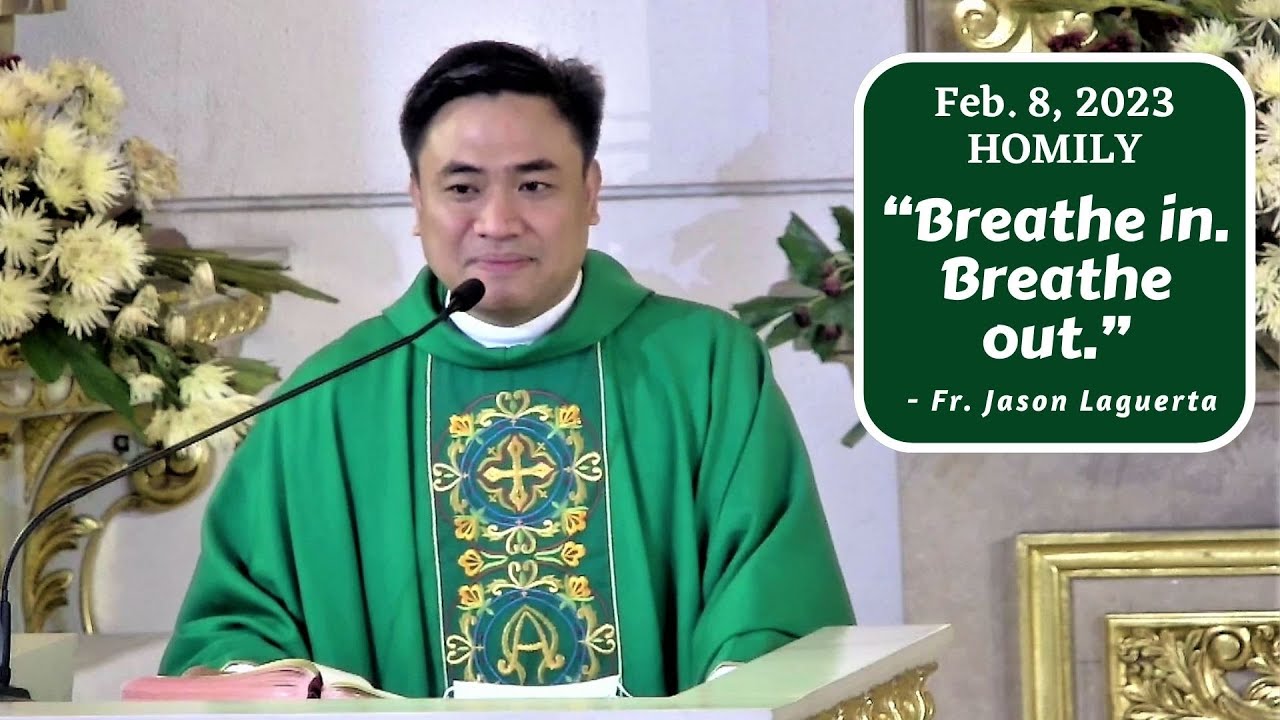 “Breathe in. Breathe out.” - Homily by Fr. Jason Laguerta on Feb. 8 ...