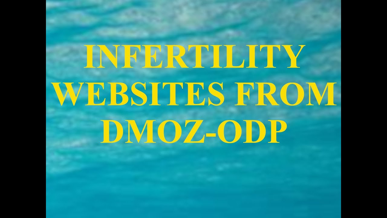 INFERTILITY WEBSITES FROM DMOZ-ODP - YouTube