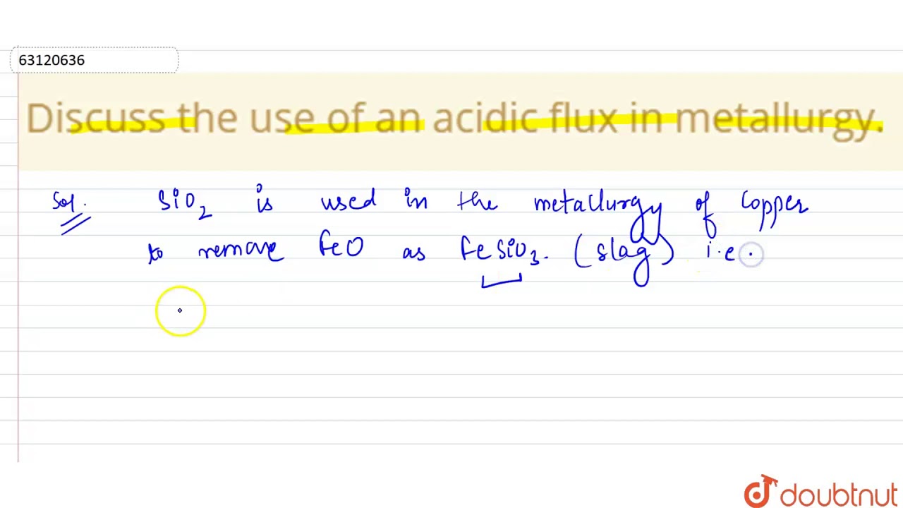 Discuss the use of an acidic flux in metallurgy. - YouTube