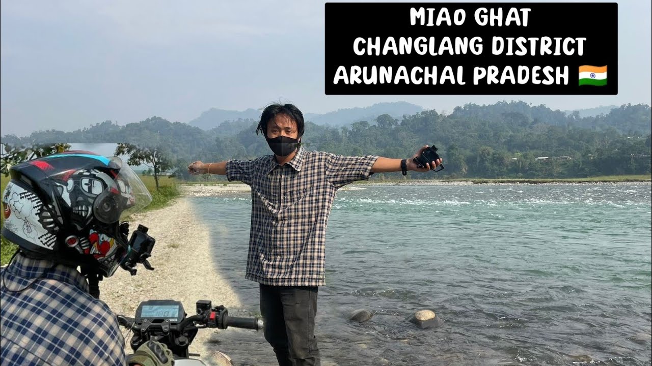 ||Exploring Miao Ghat|| Changlang District ||Arunachal Pradesh - YouTube