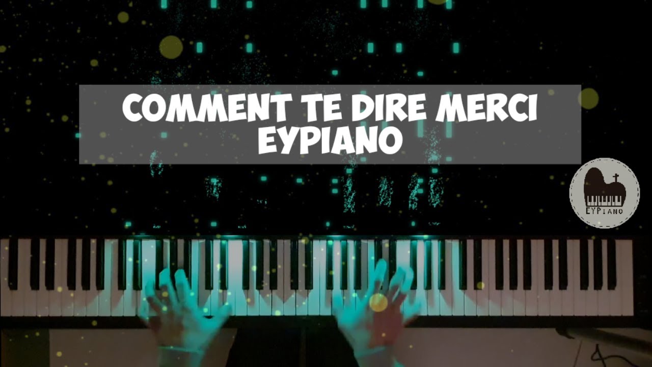 Comment te dire merci (What can I do)- Piano cover by EYPiano - YouTube