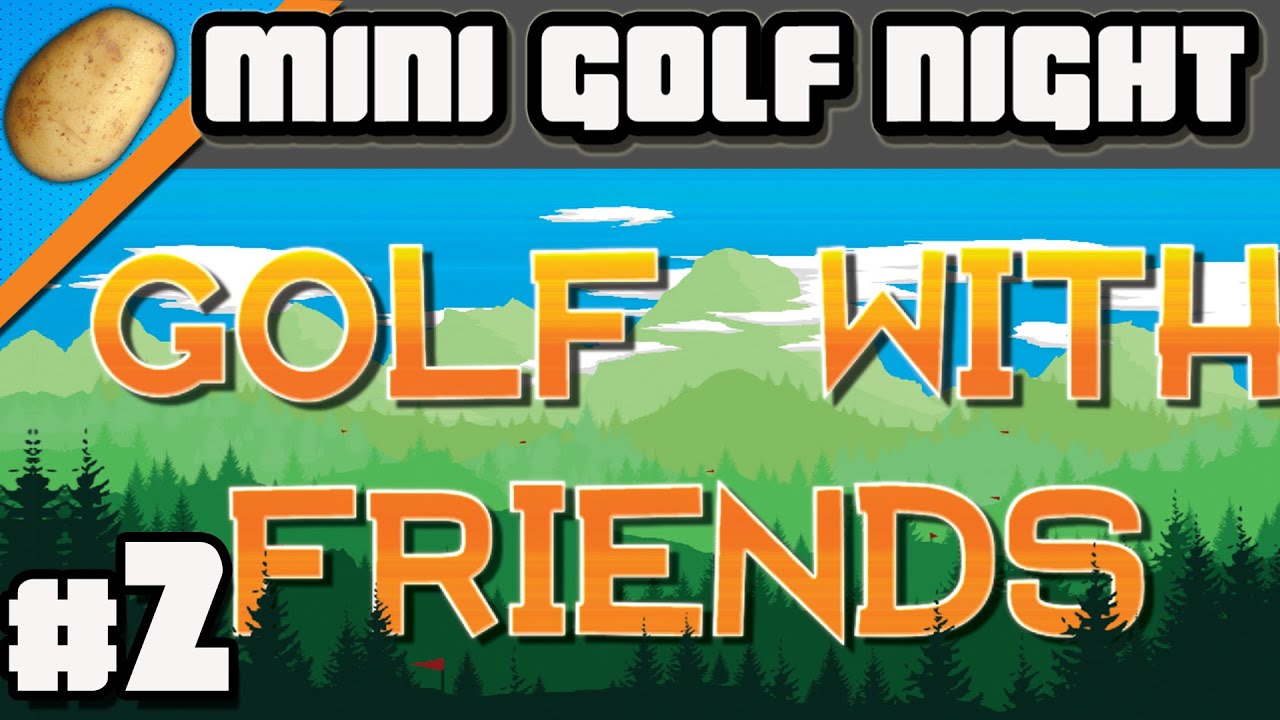 Mini Golf Night - Golf With Friends w/ SolarGamer & Rhapsody - Part 2 ...