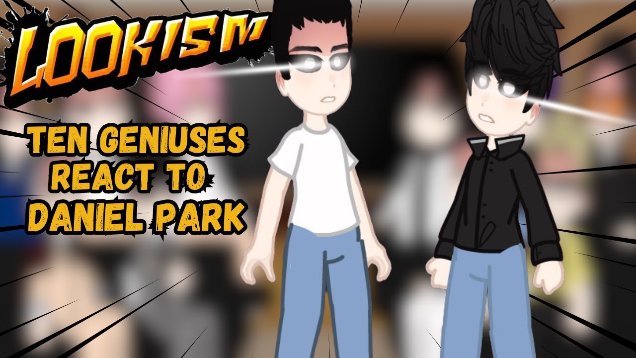 Lookism Ten geniuses react to Daniel Park Movie - YouTube