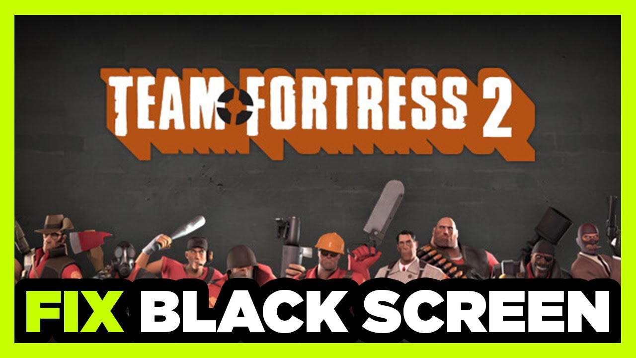 How to FIX Team Fortress 2 Black Screen! - YouTube
