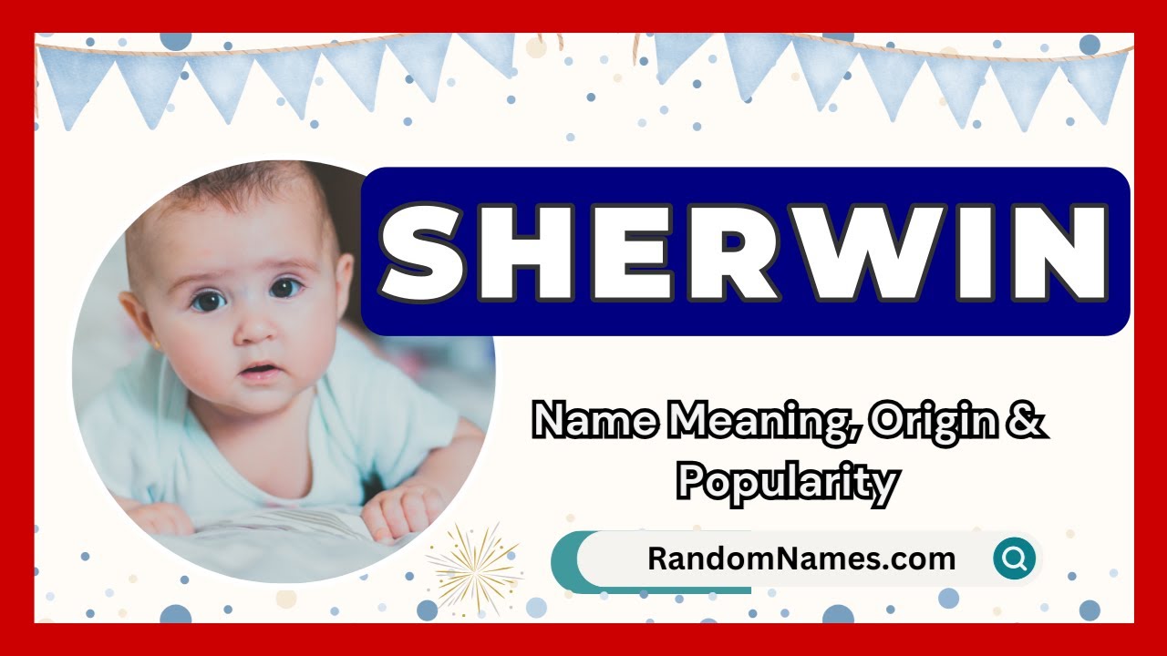 Sherwin - Baby Boy Name Meaning, Origin & Popularity - RandomNames.com ...