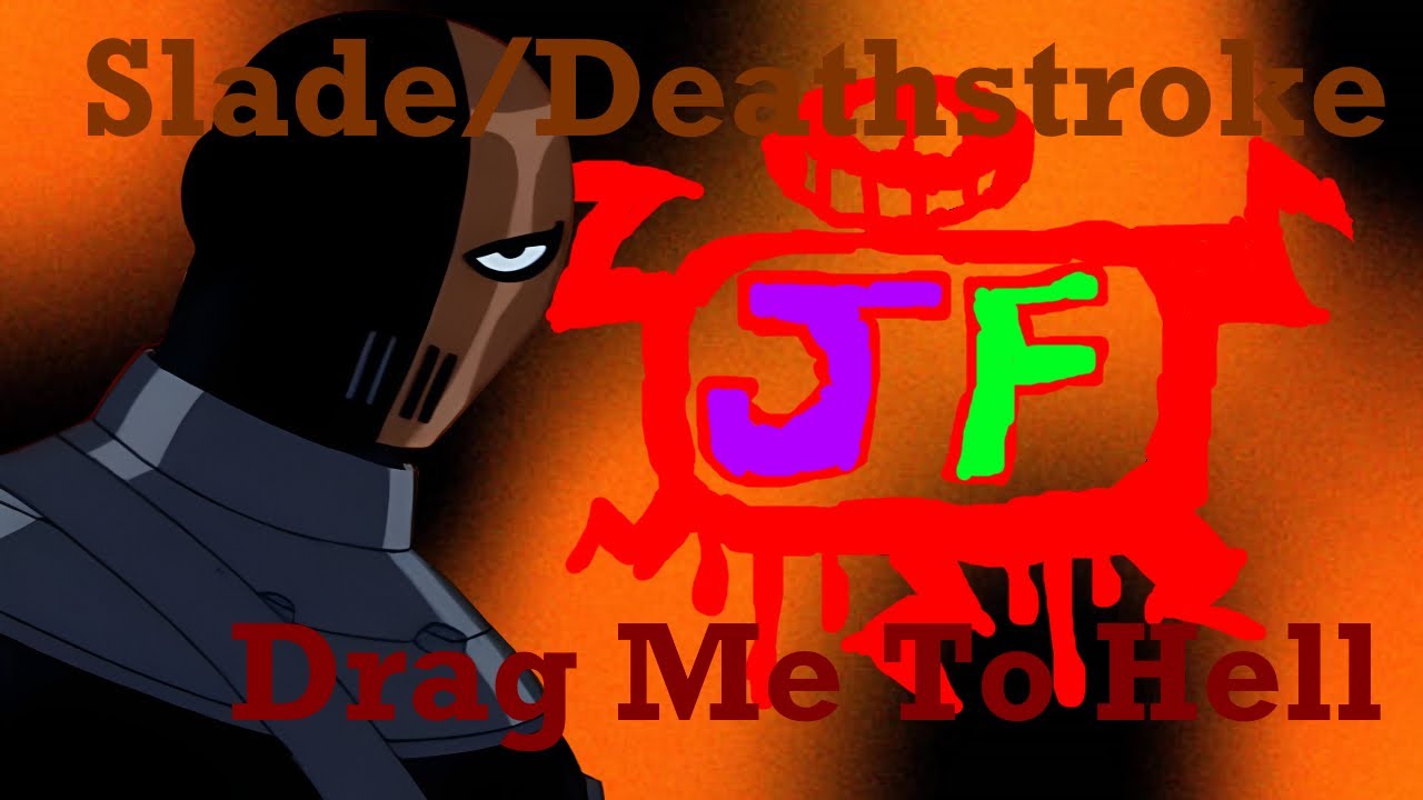 Teen Titans: Slade/Deathstroke Tribute - Drag Me To Hell - YouTube