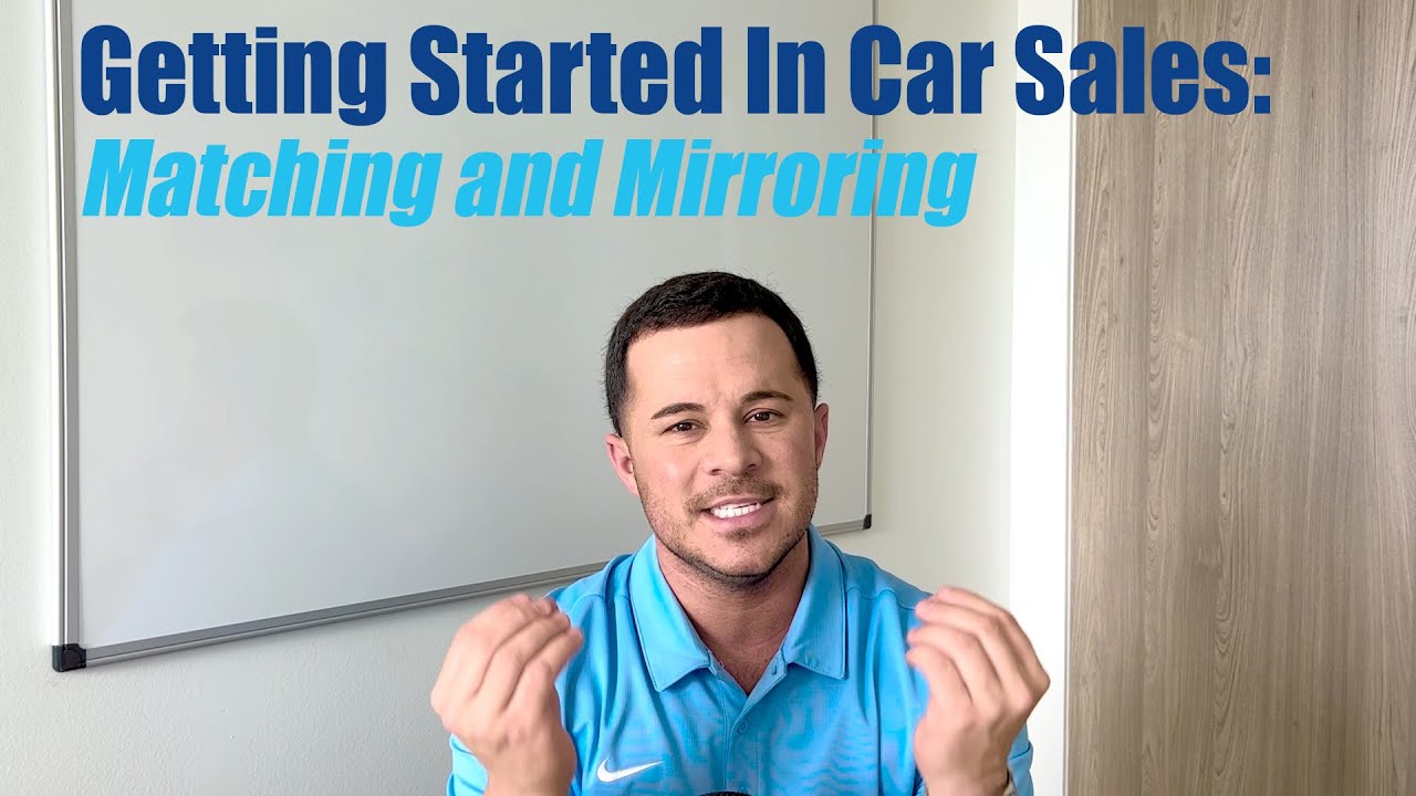 Getting Started In Car Sales: Matching and Mirroring - YouTube