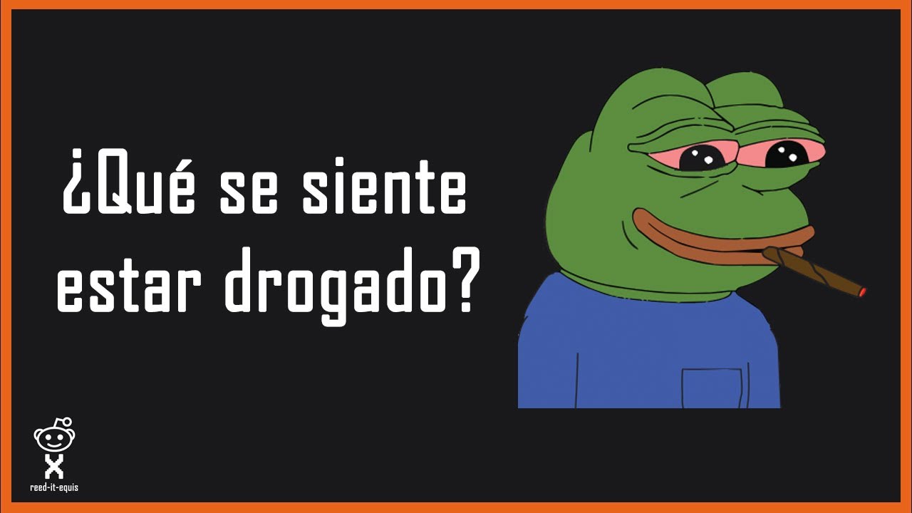 ¿Qué se siente estar drogado? (Reddit Pregunta | Reddit en Español ...
