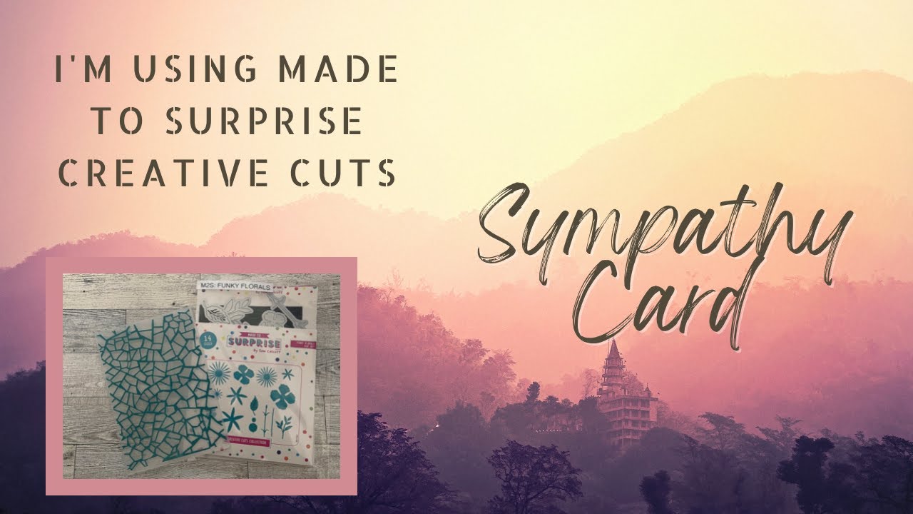 💐TUTORIAL: SYMPATHY CARD using MADE TO SURPRISE-CREATIVE CUTS by Sam ...