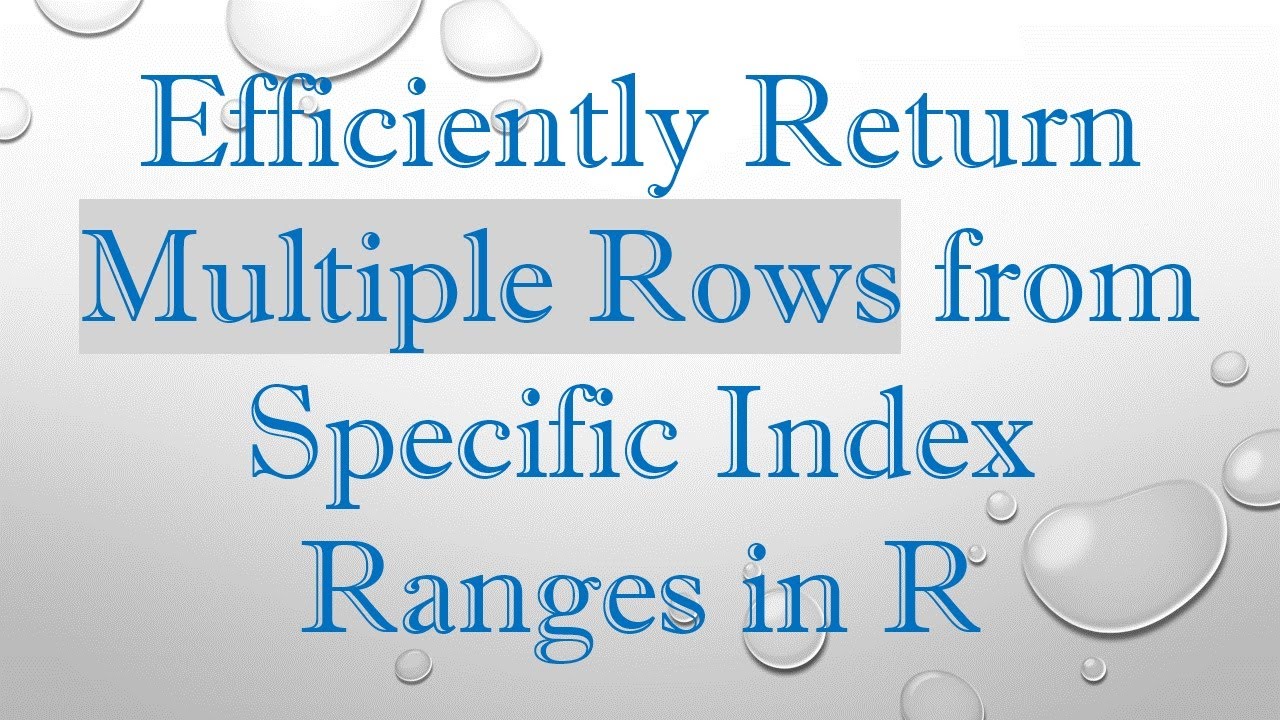 Efficiently Return Multiple Rows from Specific Index Ranges in R - YouTube