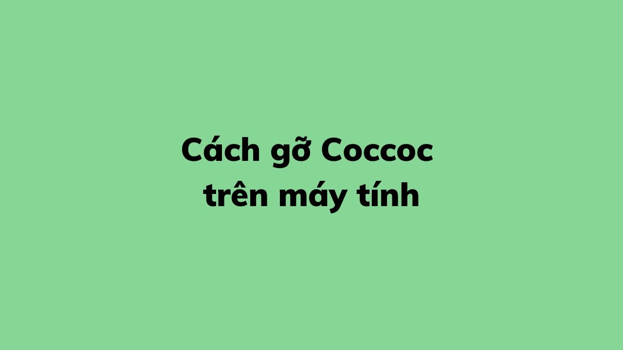 Cách gỡ Coccoc trên máy tính - YouTube