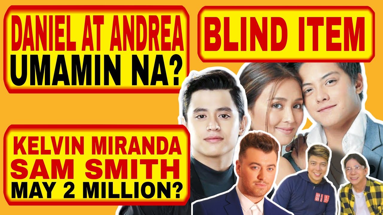 DANIEL AT ANDREA, umamin na?, Kelvin Miranda and Sam Smith, may 2 ...