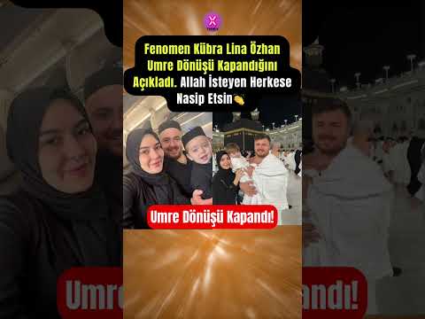 Fenomen Kübra Lina Özhan Umre Dönüşü Kapandığını Açıkladı! #trendxmagazin