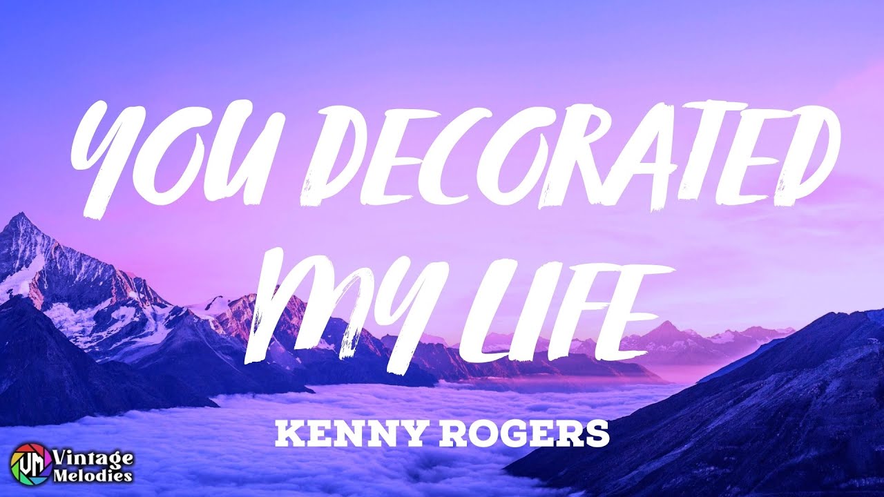 Kenny Rogers - You Decorated My Life (Lyrics) - YouTube Music