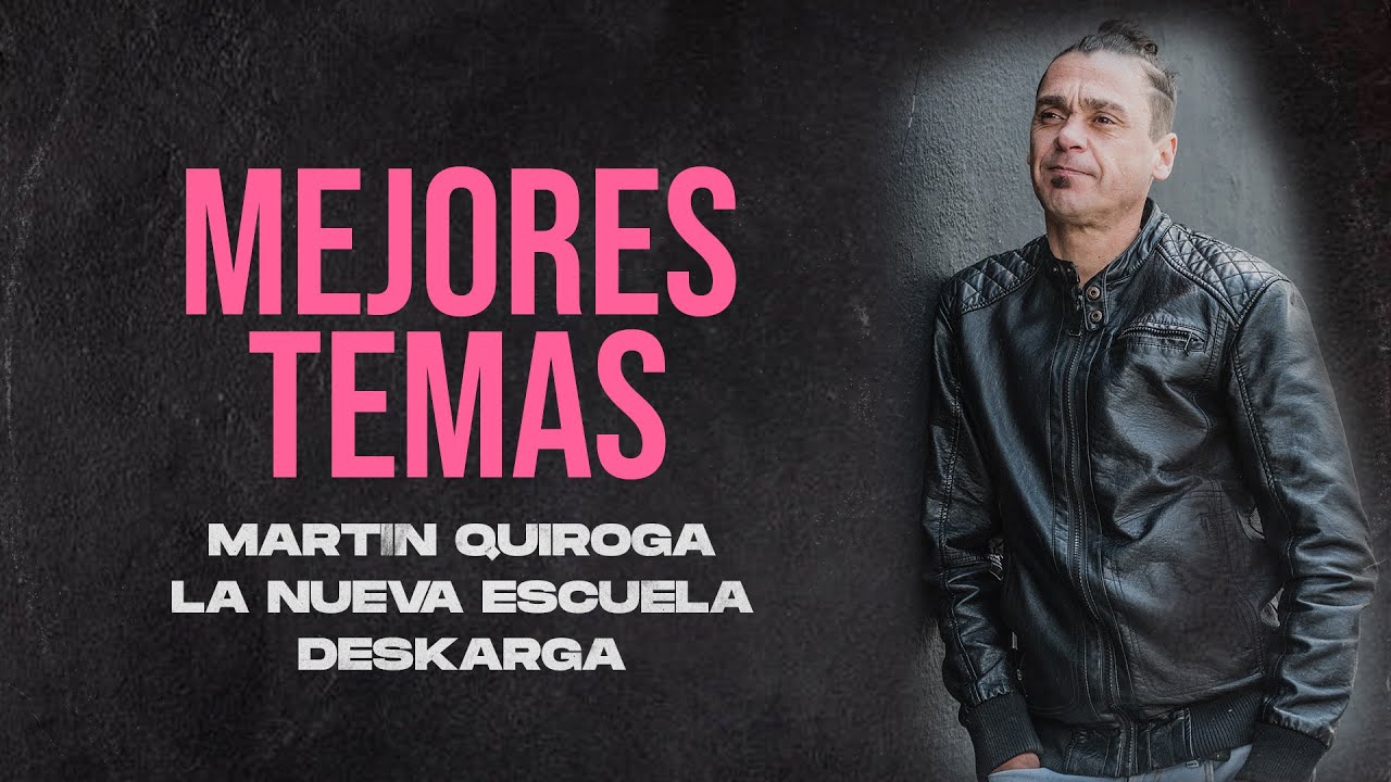 La Deskarga, Martín Quiroga, La Nueva Escuela - Mejores Temas - YouTube