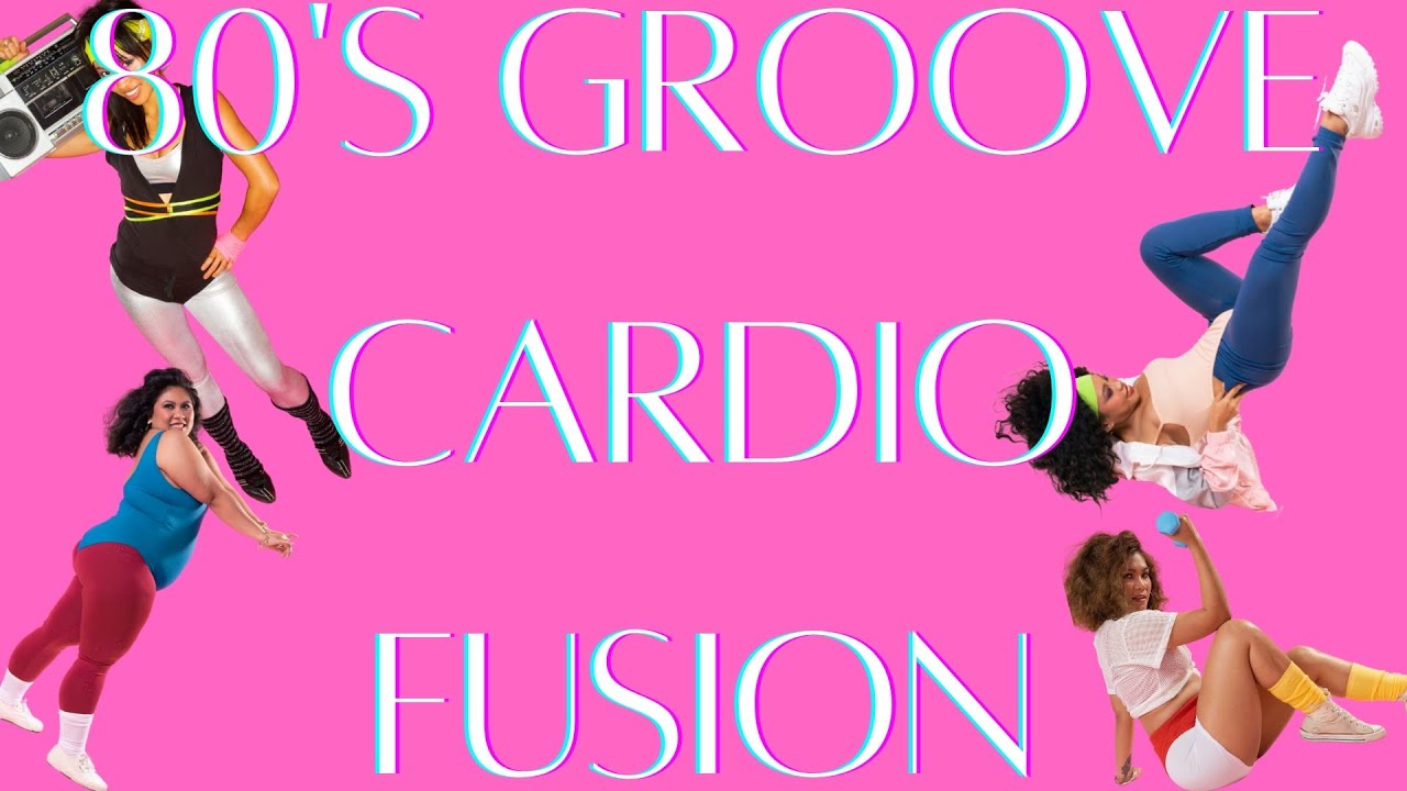 80's Groove Cardio Fusion - YouTube
