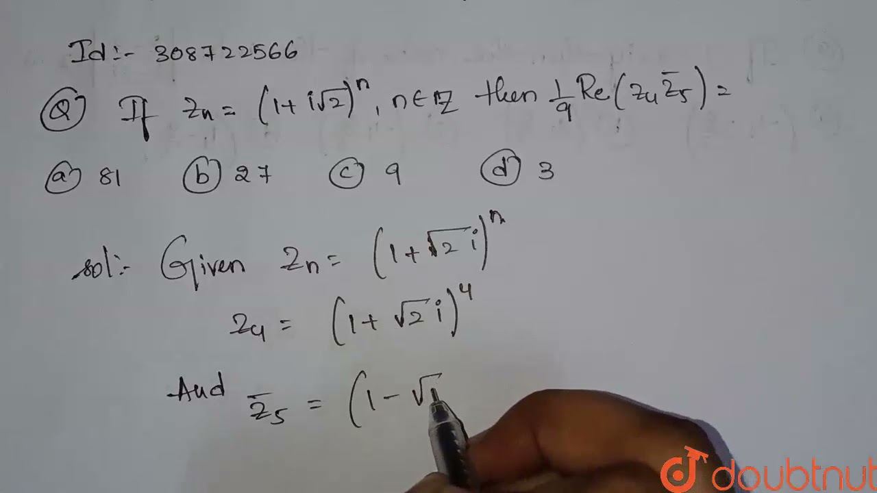 If `z_(n)=(1+isqrt(2))^(n), n in Z`, then `1/9 R e (z_(4) bar(z)_(5 ...
