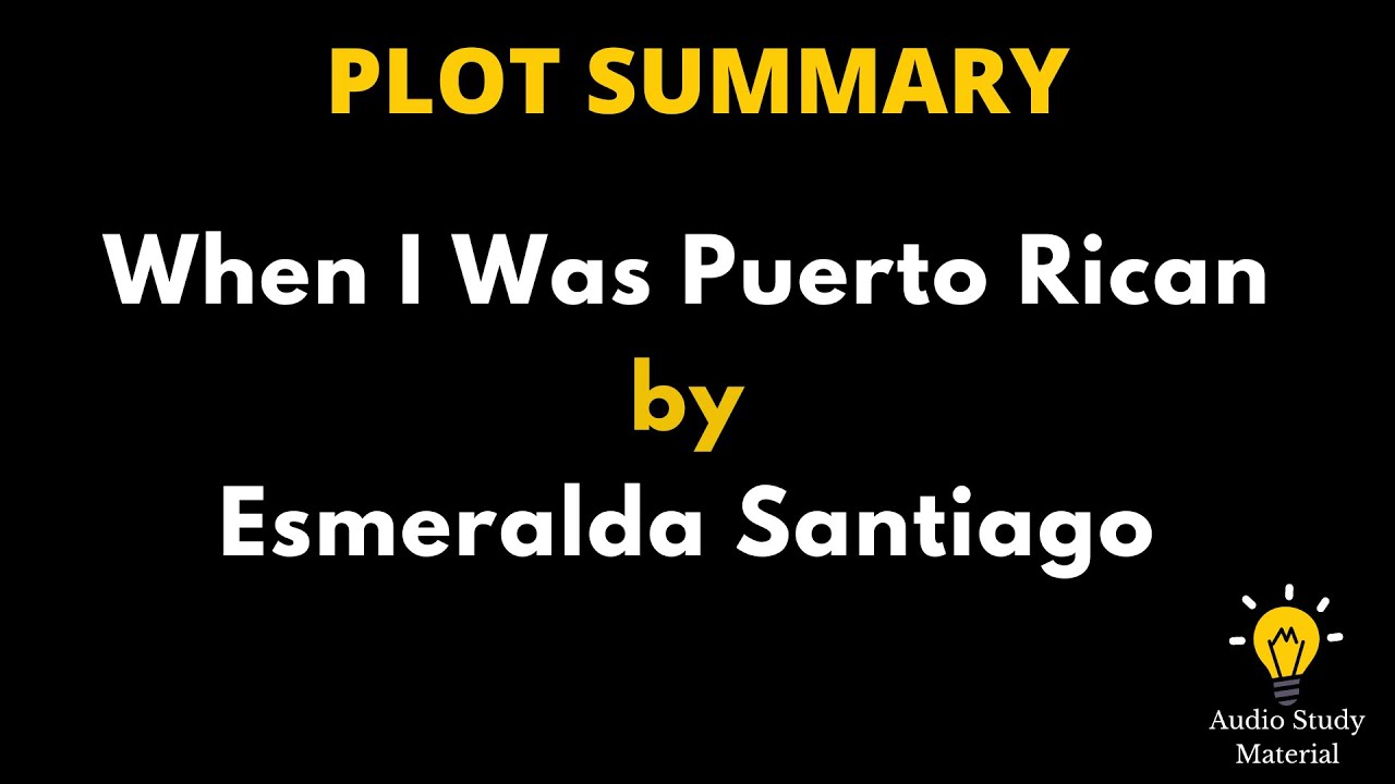 Plot Summary Of When I Was Puerto Rican By Esmeralda Santiago. -When I ...