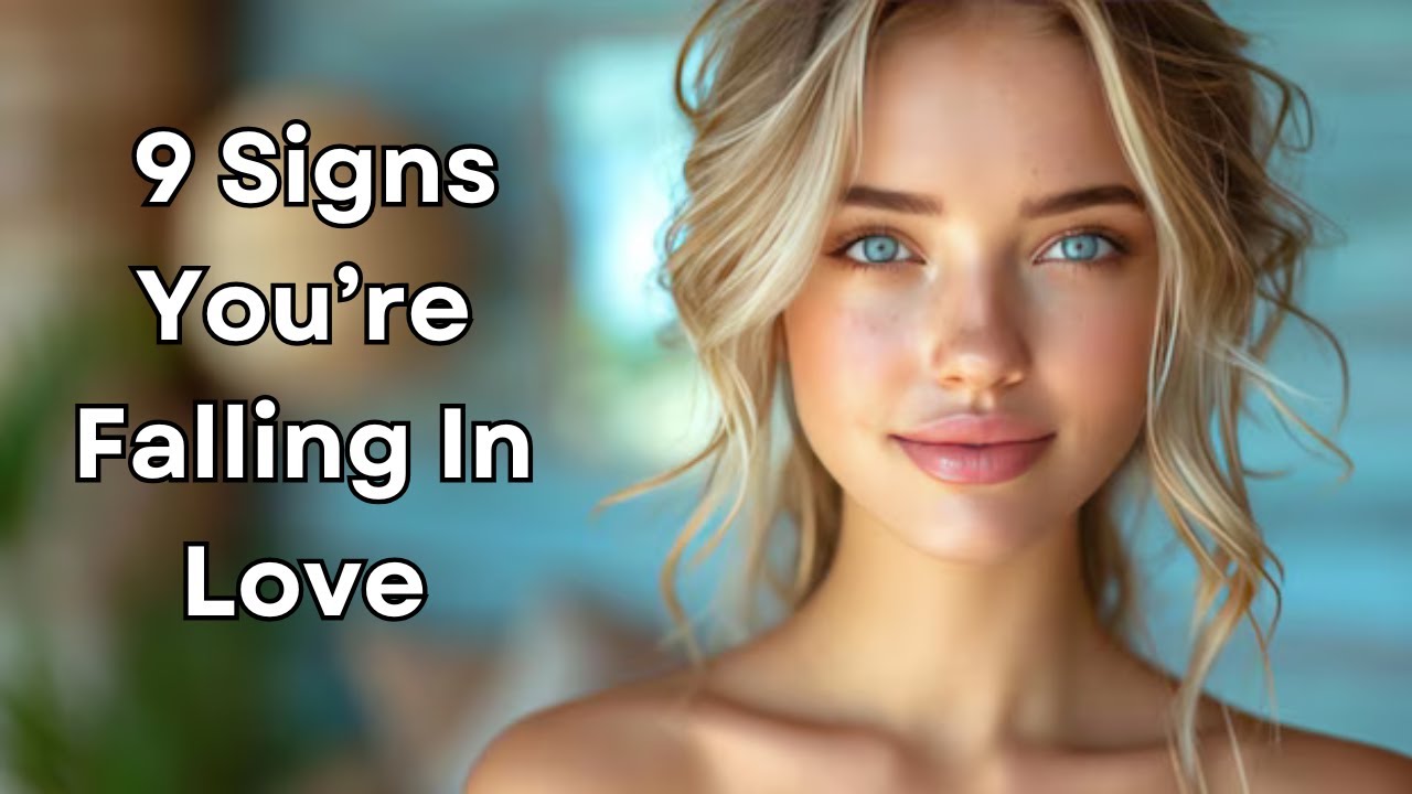 9 Signs You’re Falling in Love - YouTube