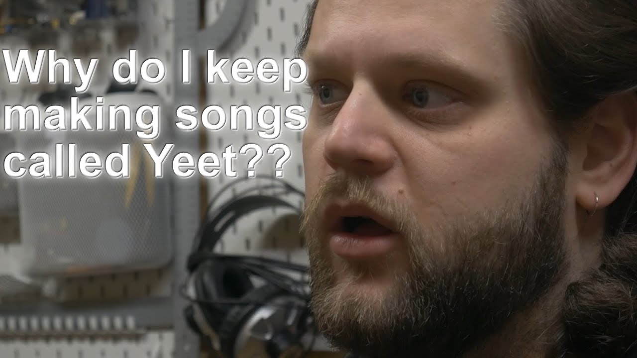 Why Do I Keep Making Songs Called Yeet?! - YouTube
