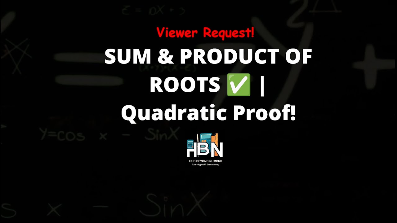 Proving the Sum & Product of Roots for Quadratic Equations! - YouTube