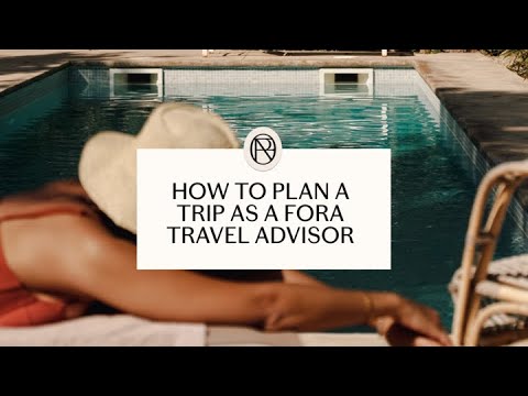 How to plan a trip as a Fora travel advisor - YouTube