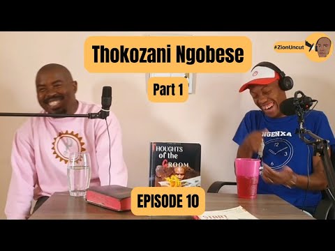 EPISODE 10, Pt.1 | Thokozani Ngobese on Growing Up in Zion, Moving to Jozi, First Job, Accident ...