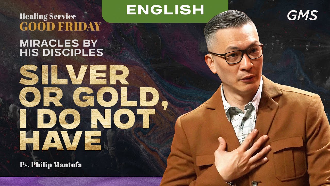 English | Good Friday Service: Silver or Gold, I Do Not Have - Ps. Philip Mantofa (GMS Church ...