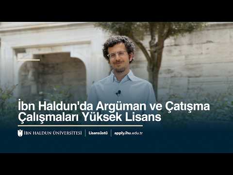 İBN HALDUN'DA ARGÜMAN VE ÇATIŞMA ÇALIŞMALARI YÜKSEK LİSANS | ARGUMENTATION AND CONFLICT STUDIES MA