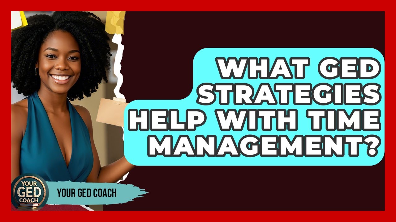 What GED Strategies Help With Time Management? - Your GED Coach - YouTube
