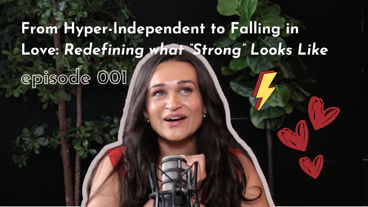 From Hyper-Independent to In Love: Redefining True Strength & Vulnerability - YouTube