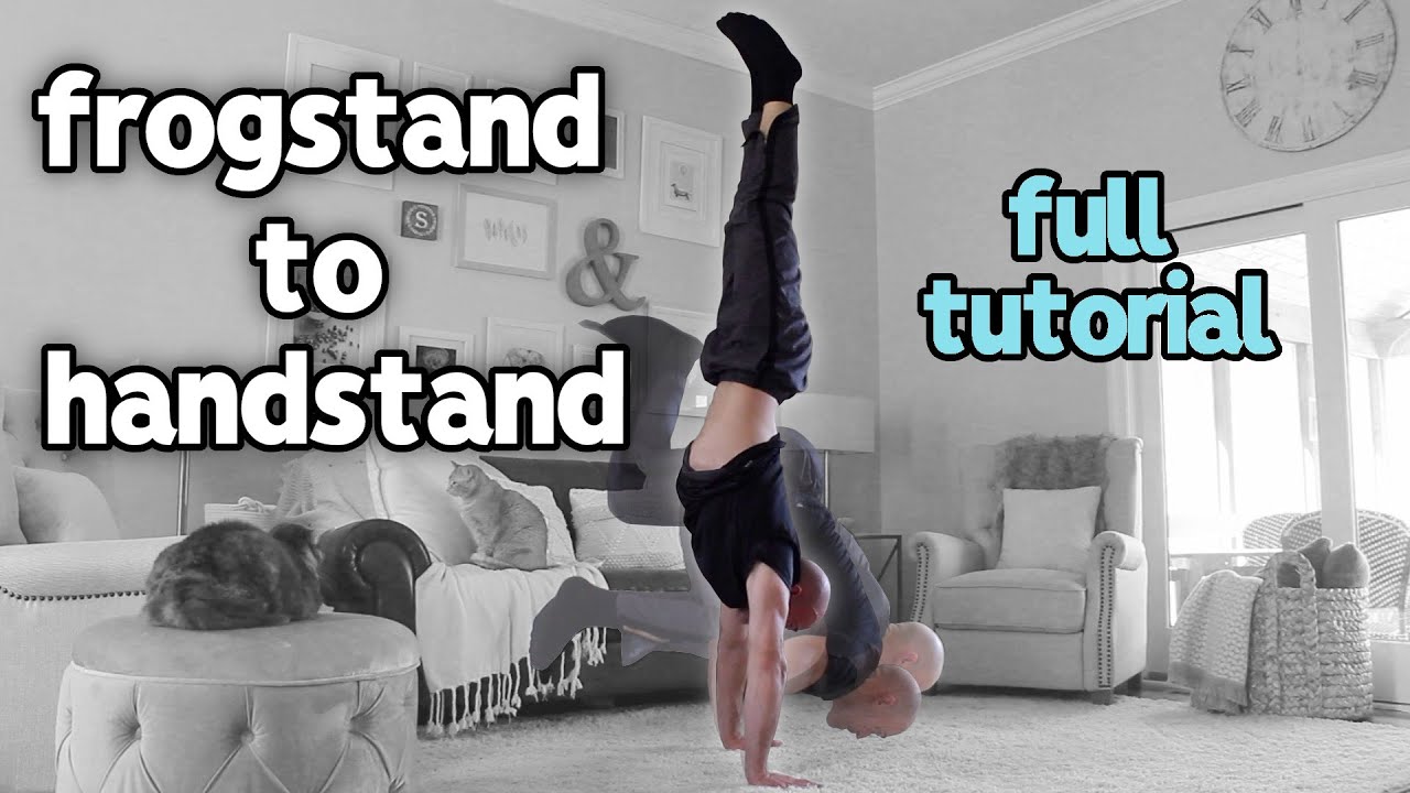 Frogstand To Handstand Tutorial - YouTube
