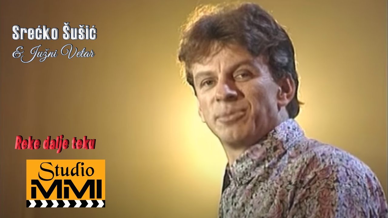 Srecko Susic i Juzni Vetar - Reke dalje teku (1993) - YouTube