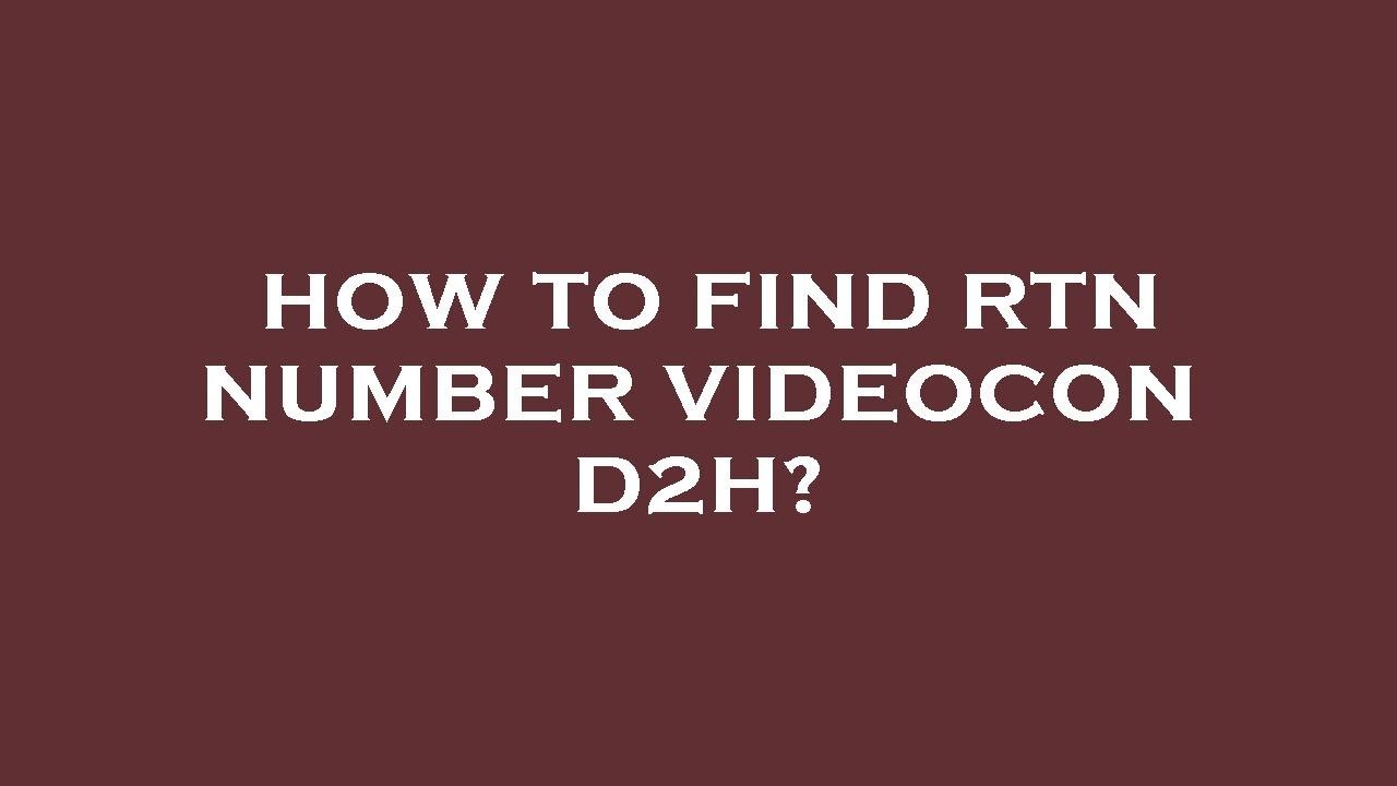 How to find rtn number videocon d2h? - YouTube