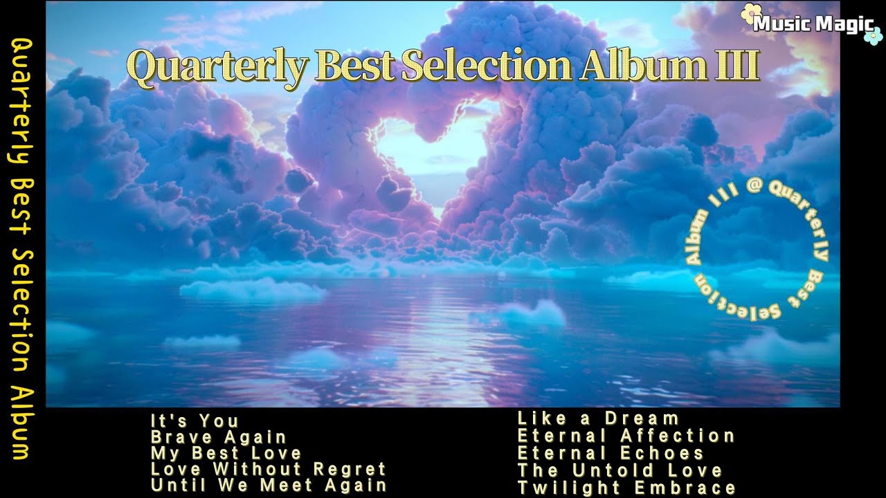 Music Magic - Quarterly Best Selection Album III - YouTube