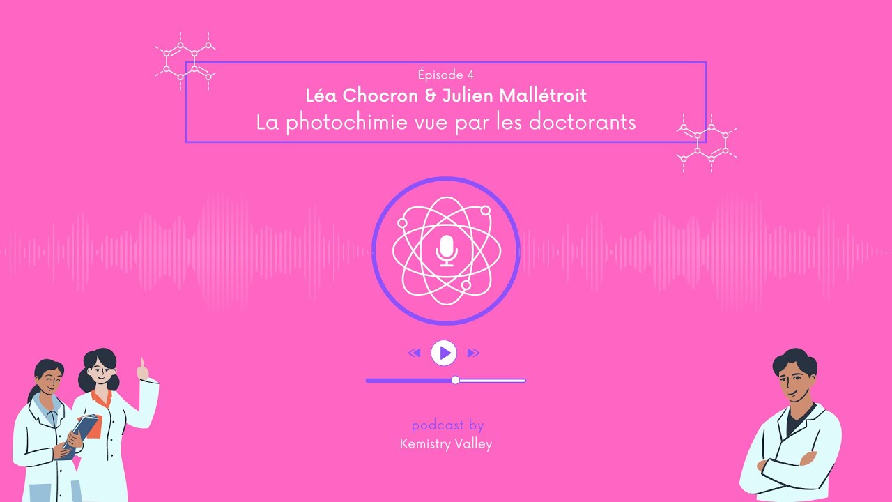 S1E4 - La photochimie vue par les doctorants - Léa Chocron & Julien ...