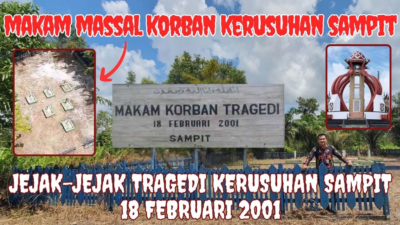 JEJAK - JEJAK TRAGEDI KERUSUHAN SAMPIT, 18 FEBRUARI 2001 || BUNDARAN ...