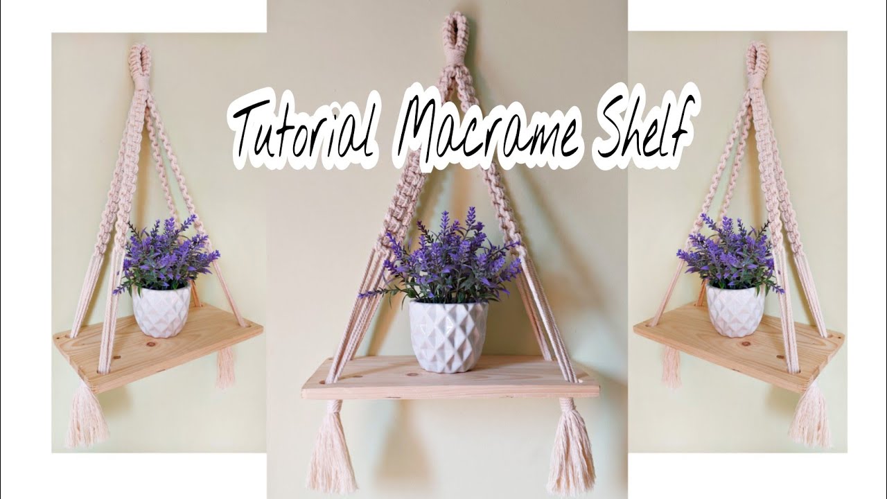DIY Tutorial Macrame Shelf / Cara Membuat Macrame Rak Dinding - YouTube