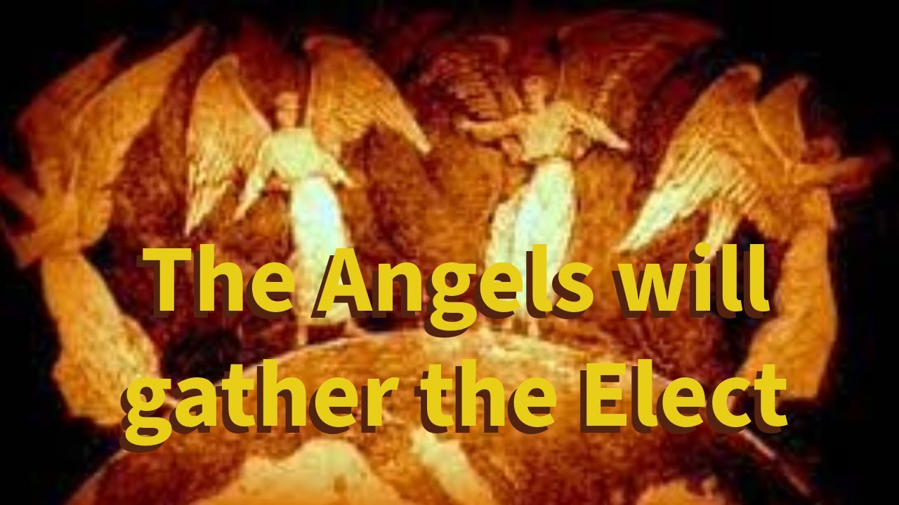 Gathering of the Elect by the Angels or Rapture? - YouTube